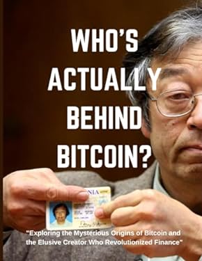 Who's actually behind bitcoin?: Exploring the Mysterious Origins of ...