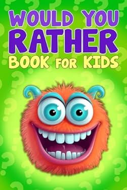 Would You Rather Book For Kids : 300+ Funny, Silly, and Challenging ...