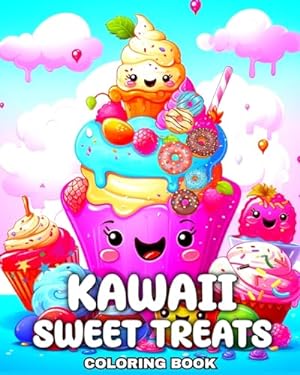 Kawaii Sweet Treats Coloring Book: Cute Kawaii Candy Coloring Pages for ...