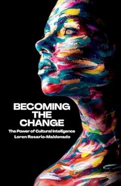Becoming the Change : The Power of Cultural Intelligence book ...