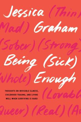 Being (Sick) Enough : Thoughts on Invisible Illness, Childhood Trauma ...