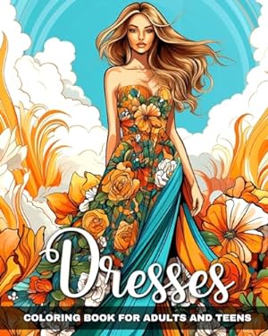 Dresses Coloring Book for Adults and Teens: Fashion Coloring Pages with ...