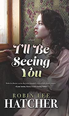 I'll Be Seeing You : A Novel used book by Robin Lee Hatcher: 9798885781015