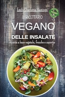 Il ricettario Vegano delle insalate - Ricette a base vegetale, fresche ...