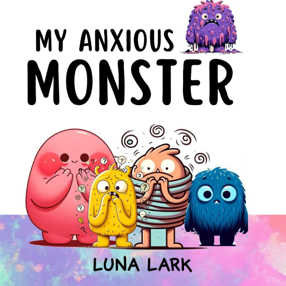My Anxious Monster: Children's Book About Emotions and Feelings (My ...