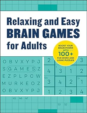 Relaxing Brain Games for Adults : 100+ Logic, Math, and Word Puzzles to ...