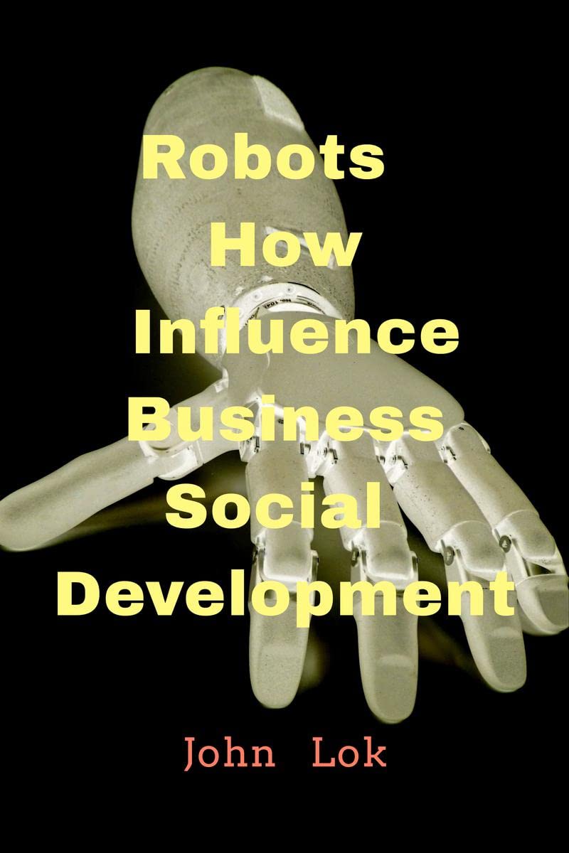 Robots How Influence Business Social Development book: 9798886411362