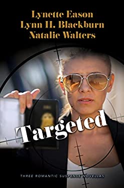 Targeted : Three Romantic Suspense Novellas book by Lynette Eason, Lynn ...