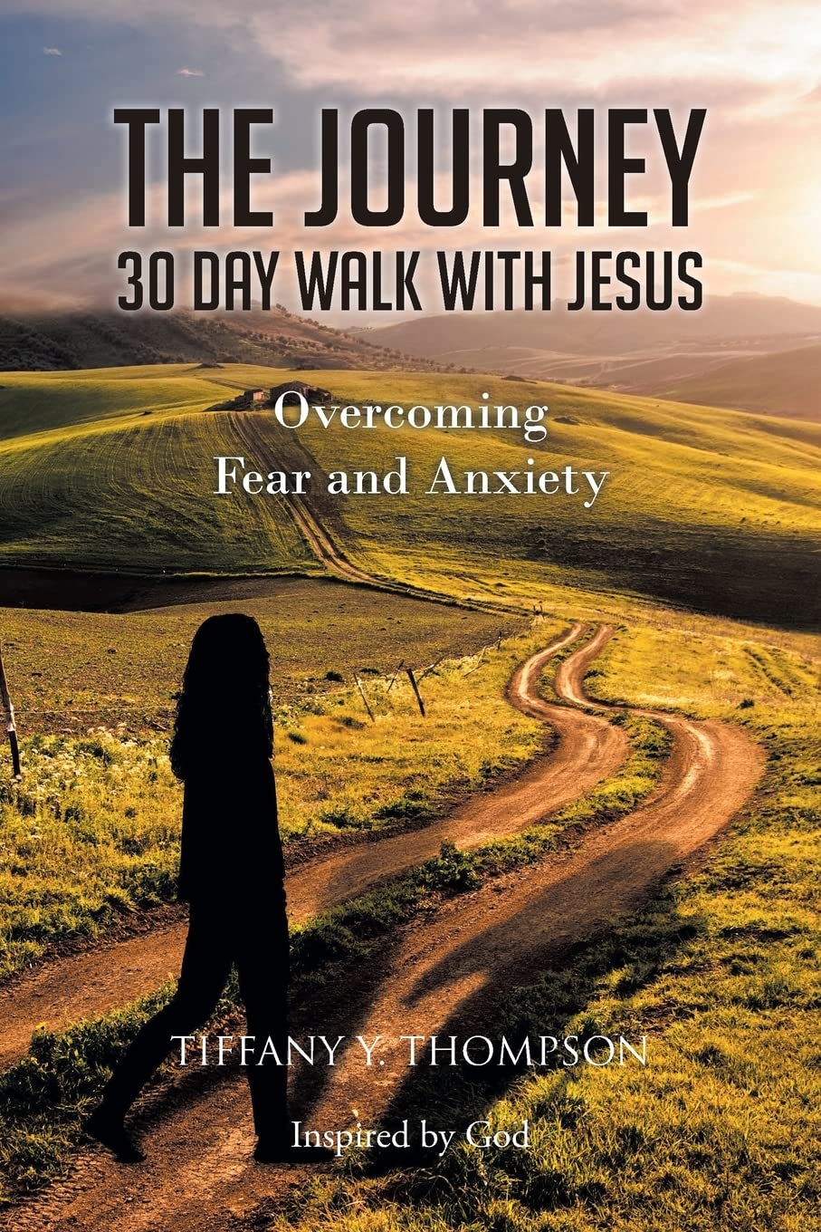 The Journey: 30 Day Walk with Jesus: Overcoming Fear and Anxiety book ...