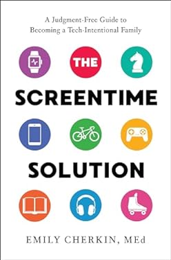 The Screentime Solution : A Judgment-Free Guide to Becoming a Tech ...