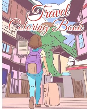 Travel Coloring Book For Adults: A Journey Through The World With 48 ...