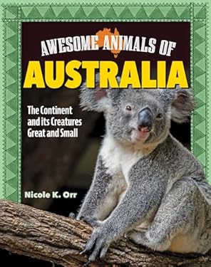 Awesome Animals of Australia : The Continent and Its Creatures Great ...