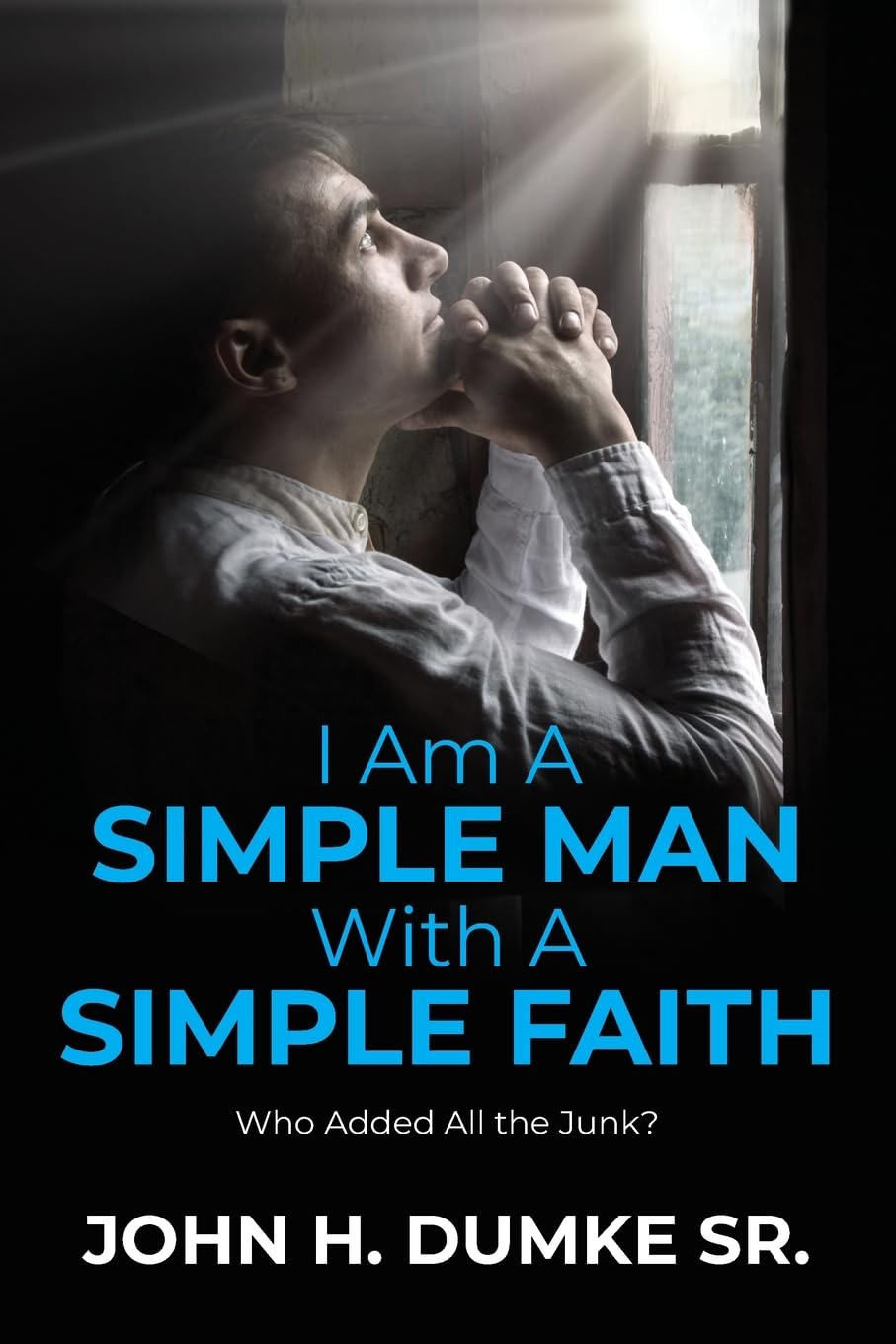 I Am a Simple Man with a Simple Faith : Who Added All the Junk? book by ...