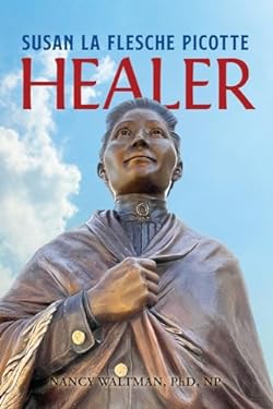 HEALER; Susan La Flesche Picotte: Susan La Flesche Picotte book: 9798988763420