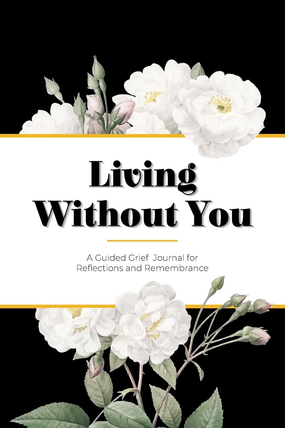 Living Without You : A Guided Grief Journal for Reflections and ...