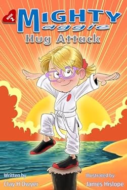 Mighty Maggie : Hug Attack book by Clay Dwyer: 9798989916900