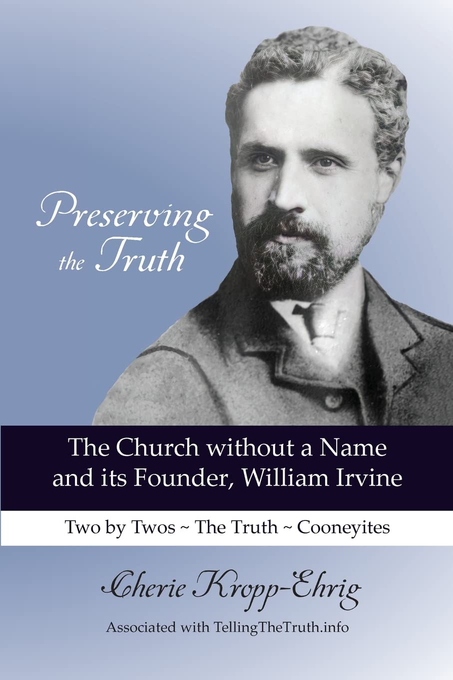 Preserving the Truth : The Church Without a Name and Its Founder ...