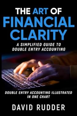 The Art of Financial Clarity : A Simplified Guide to Double Entry ...