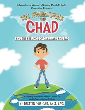 The Adventures of Chad and the Feelings of Glad, Mad and Sad : A ...