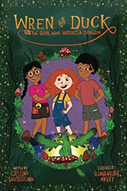 The Girl Who Hatched A Dragon: Wren and Duck - Book 1 book by Cristina ...