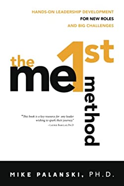 The Me1st Method : Hands-On Leadership Development for New Roles and ...