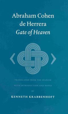 Abraham Cohen de Herrera: Gate of Heaven : Translated from the Spanish ...