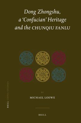 Dong Zhongshu, a 'Confucian' Heritage and the Chunqiu Fanlu book by ...