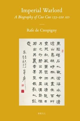 Imperial Warlord : A Biography of Cao Cao 155-220 AD book by Rafe de ...