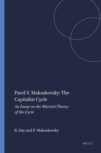 Pavel V. Maksakovsky: the Capitalist Cycle : An Essay on the Marxist ...