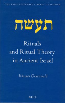 Rituals and Ritual Theory in Ancient Israel book by Ithamar Gruenwald ...