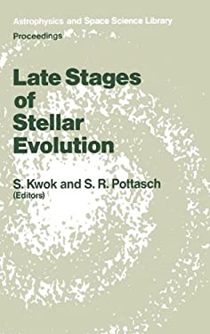 Late Stages of Stellar Evolution book by S. Kwok, Stuart R. Pottasch ...