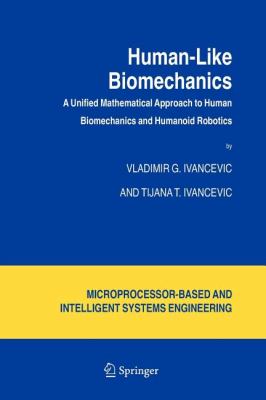 Human-Like Biomechanics : A Unified Mathematical Approach to Human ...