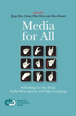 Media for All : Subtitling for the Deaf, Audio Description, and Sign ...