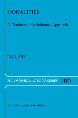 Moralities : A Diachronic Evolutionary Approach used book by Paul Ziff ...