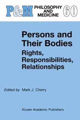 Persons and Their Bodies : Rights, Responsibilities, Relationships book ...