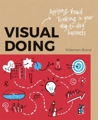 Visual Doing : A Practical Guide to Incorporate Visual Thinking into ...