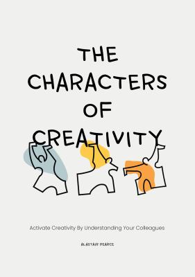 The Characters of Creativity : Activate Creativity by Understanding ...