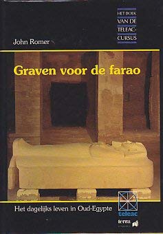 Graven voor de farao. Het dagelijks leven in Oud-Egypte tijdens de 19de ...