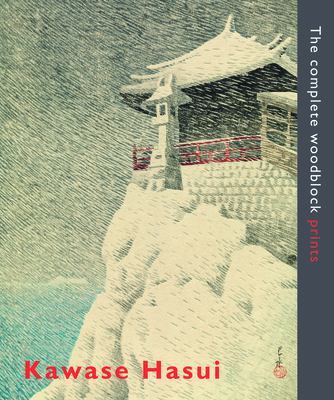 Kawase Hasui : The Complete Woodblock Prints book by Kendall H. Brown ...