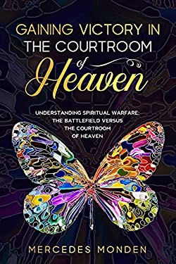 GAINING VICTORY IN THE COURTROOM OF HEAVEN: UNDERSTANDING SPIRITUAL ...