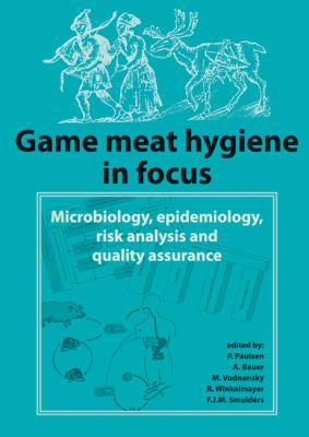 Game meat hygiene in Focus : Microbiology, epidemiology, risk analysis ...
