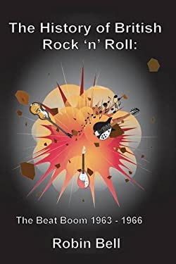 The History of British Rock 'n' Roll : The Beat Boom 1963 - 1966 book ...