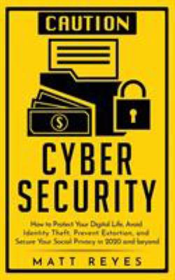 Cyber Security : How to Protect Your Digital Life, Avoid Identity Theft ...