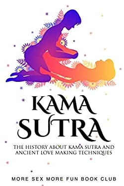 Kama Sutra: The History About Kama Sutra And Ancient Love Making Techniques book by More Sex ...