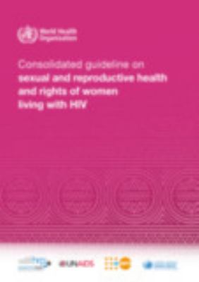 Consolidated guideline on sexual and reproductive health and rights of ...