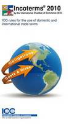 Incoterms 2010 : ICC Rules for the Use of Domestic and International ...