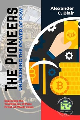 The Pioneers: Exploring the Trailblazers of Pure Proof-of-Work Coins ...