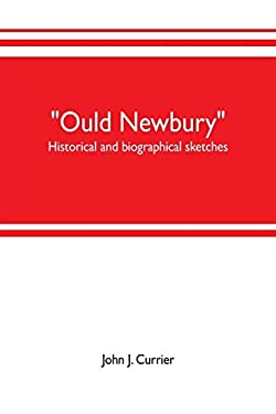 Ould Newbury : Historical and Biographical Sketches book by John J ...
