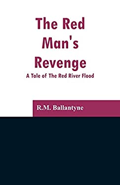 The Red Man's Revenge : A Tale of the Red River Flood book by Robert ...