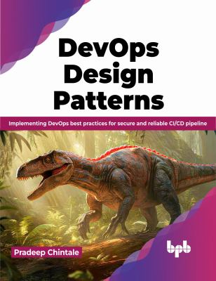 DevOps Design Pattern : Implementing DevOps Best Practices for Secure and Reliable CI/CD ...